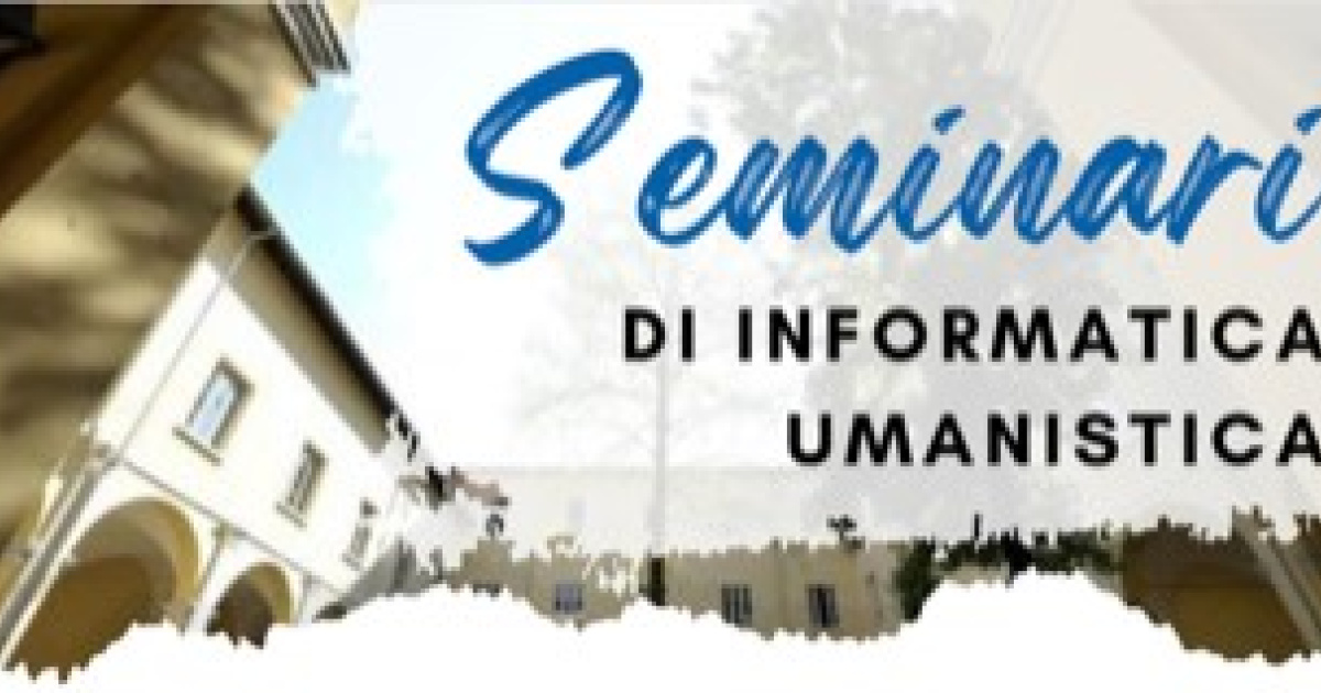 5 e 14 dicembre 2022 - Seminari di Informatica umanistica ...